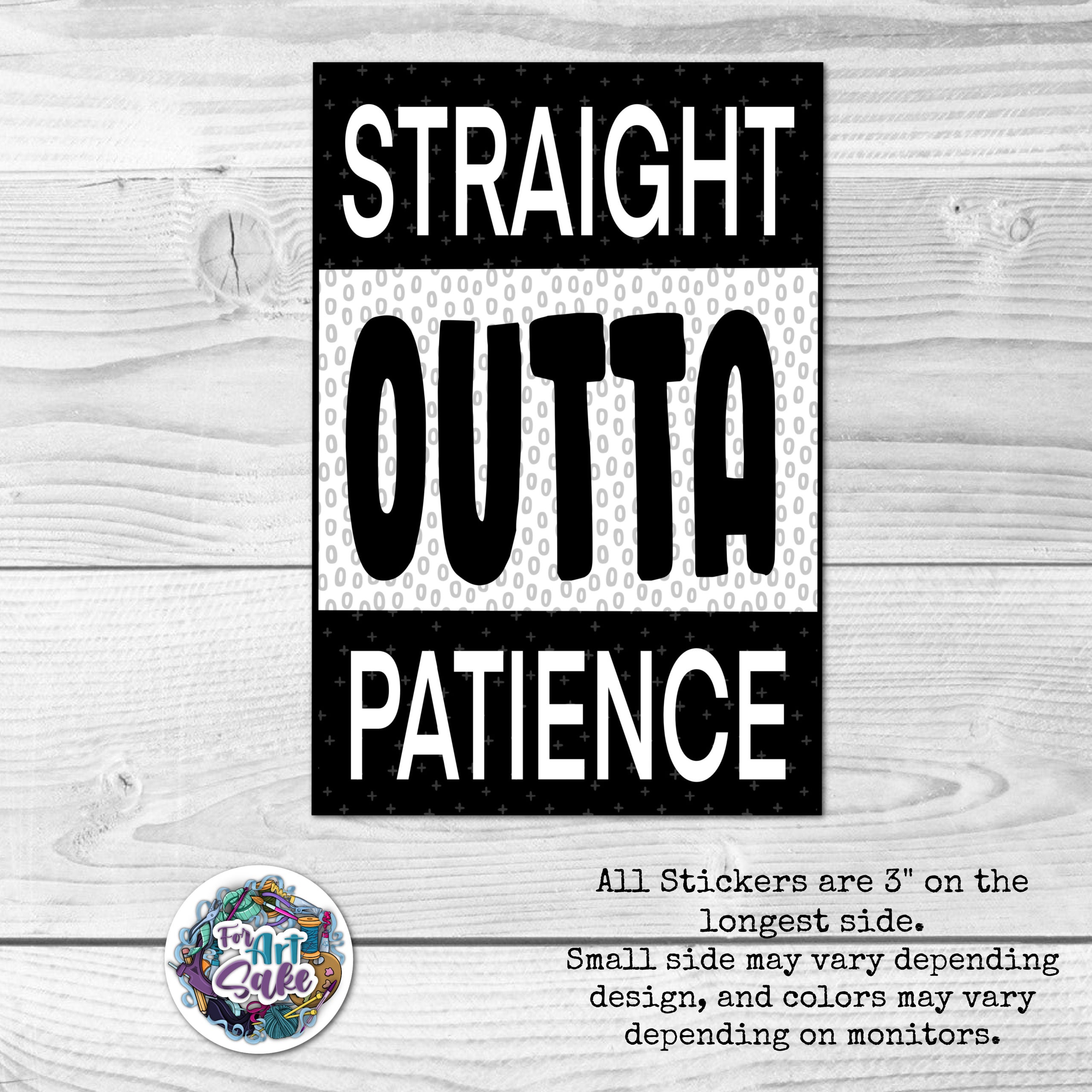 Straight Outta Patience Sticker | For Art Sake Stickers